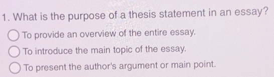 Resuelto:What is the purpose of a thesis statement in an essay? To ...