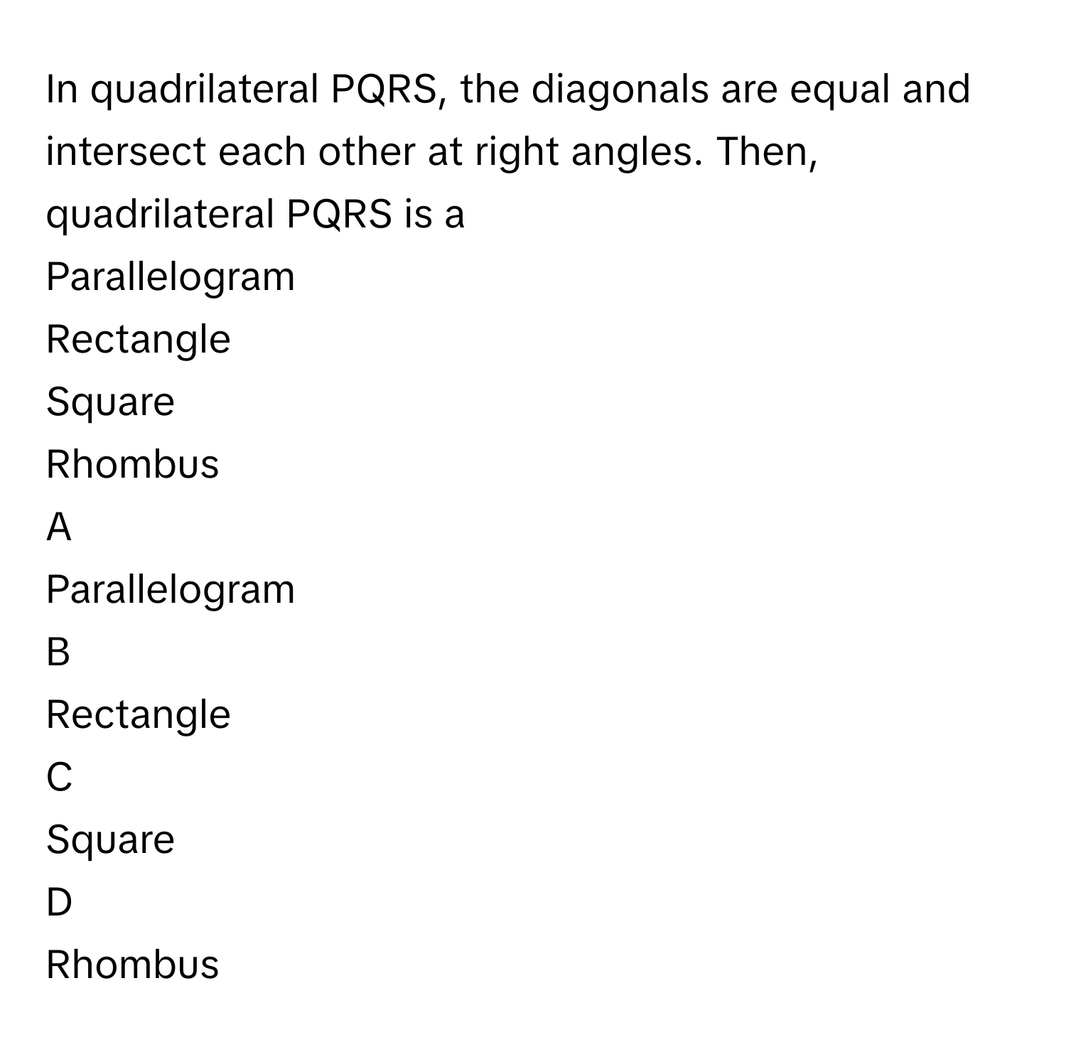 Solved: In quadrilateral PQRS, the diagonals are equal and intersect ...