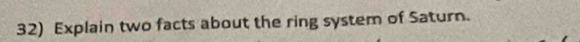 Solved: Explain two facts about the ring system of Saturn. [Math]