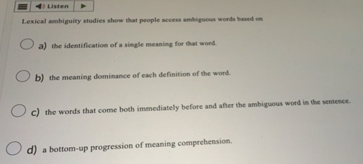 Solved: Listen Lexical ambiguity studies show that people access ...