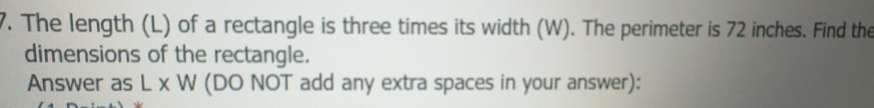 Solved: The length (L) of a rectangle is three times its width (W). The ...