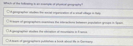 Solved: Which of the following is an example of physical geography? A ...