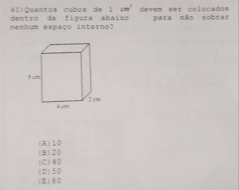 Resolvido:41)Quantos cubos de 1cm^3 devem ser colocados dentro da ...