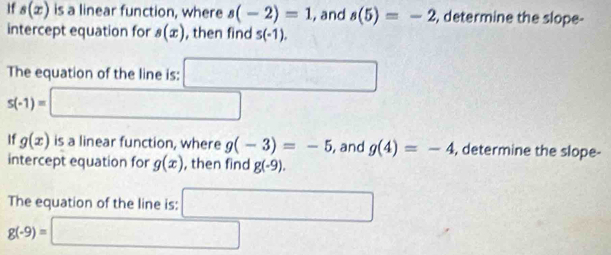 Solved: If s(x) is a linear function, where s(-2)=1 , and s(5)=-2 ...