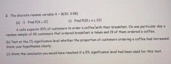 Solved: The discrete random variable Xsim B(30,0.58) (a) i) Find P(X≤ ...