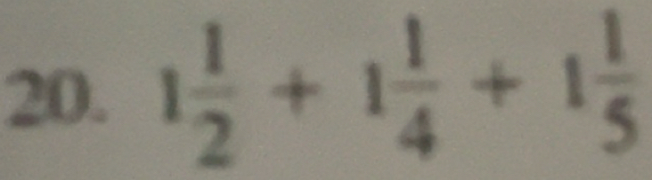 Solved: 1 1/2 +1 1/4 +1 1/5 [Math]