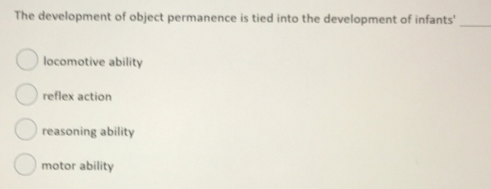 Solved: The development of object permanence is tied into the ...