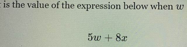 Solved: is the value of the expression below when w 5w+8x [Math]