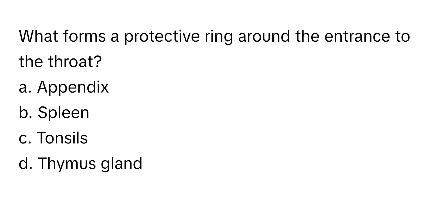 Solved: What forms a protective ring around the entrance to the throat ...