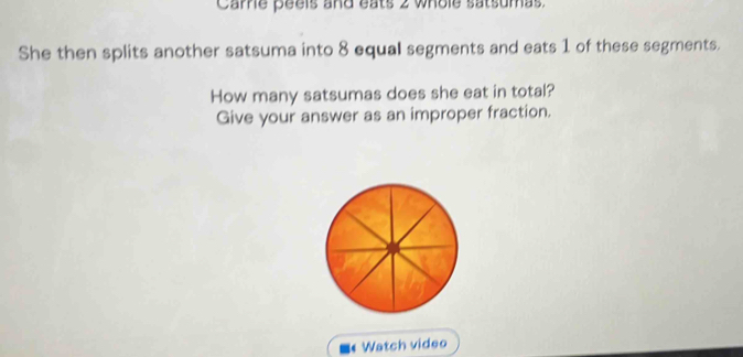 Solved: Came peels and eats 2 whole satsumas. She then splits another ...