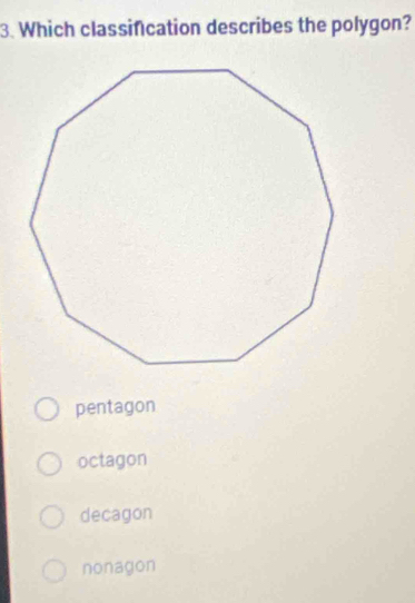 Solved: Which classification describes the polygon? pentagon octagon ...