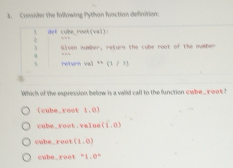 Solved: Consider the following Python function definition: 1 def cube_root(val): 2 Given number ...