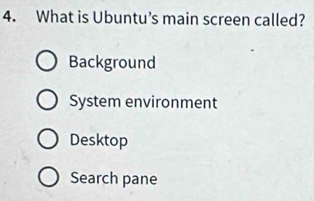 Solved: What is Ubuntu’s main screen called? Background System ...