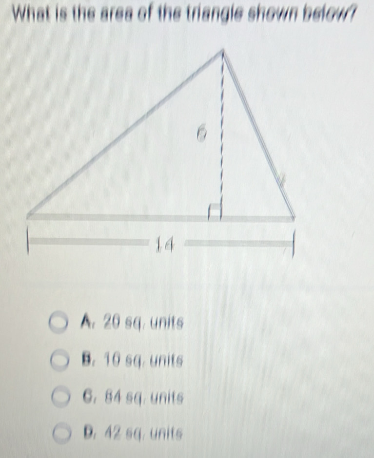 Solved: What is the area of the triangle shown below? A. 20 sq. units B ...