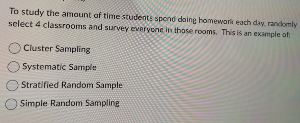 Solved: To study the amount of time students spend doing homework each ...