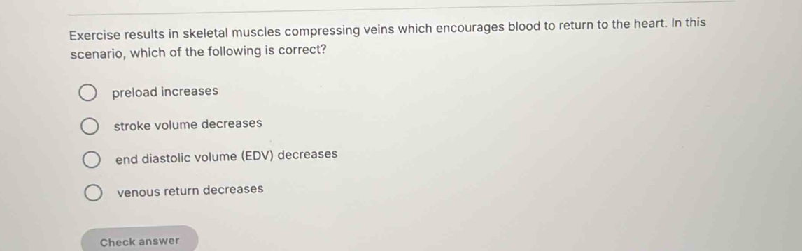 Solved: Exercise results in skeletal muscles compressing veins which ...