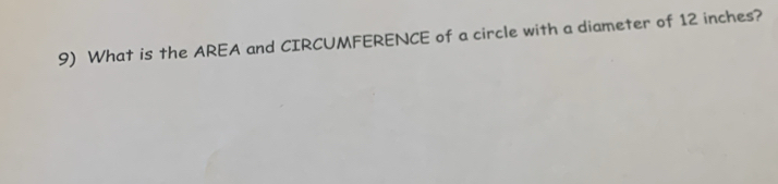 Solved: What is the AREA and CIRCUMFERENCE of a circle with a diameter ...