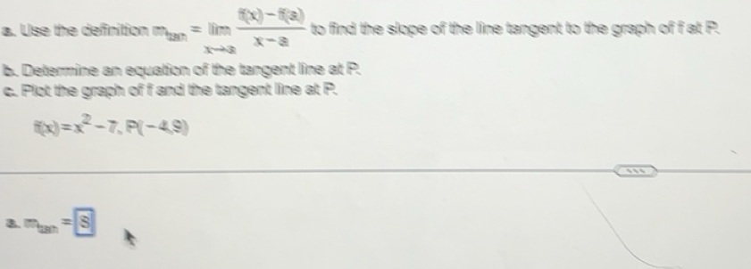 Solved: Use the definition m_tan =limlimits _xto a (f(x)-f(a))/x-a to ...