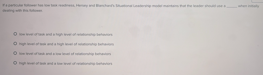 Solved: If a particular follower has low task readiness, Hersey and ...