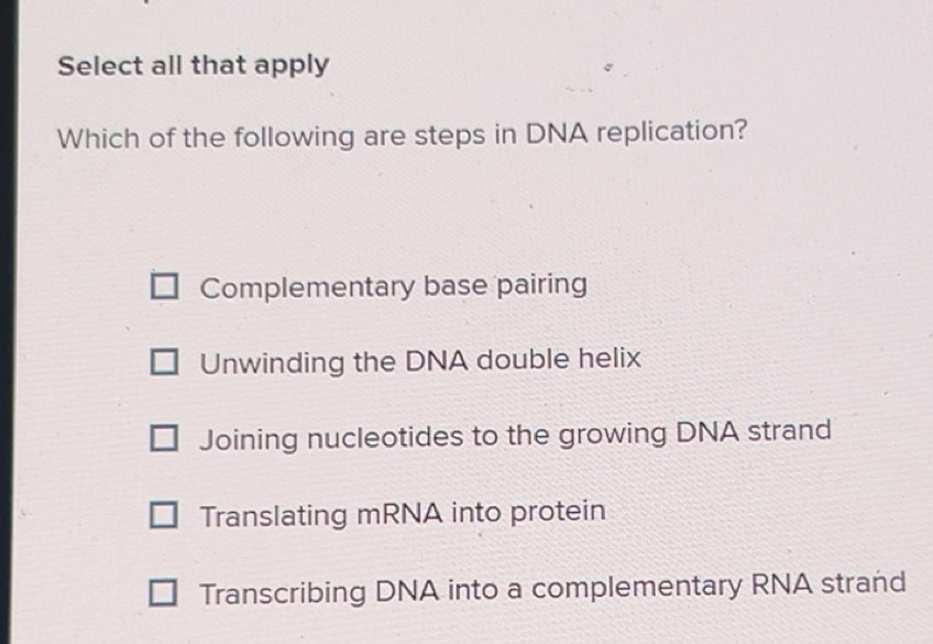 Solved: Select all that apply Which of the following are steps in DNA ...