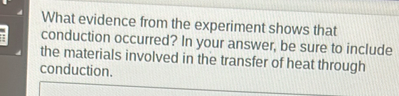 Solved: What evidence from the experiment shows that : conduction ...