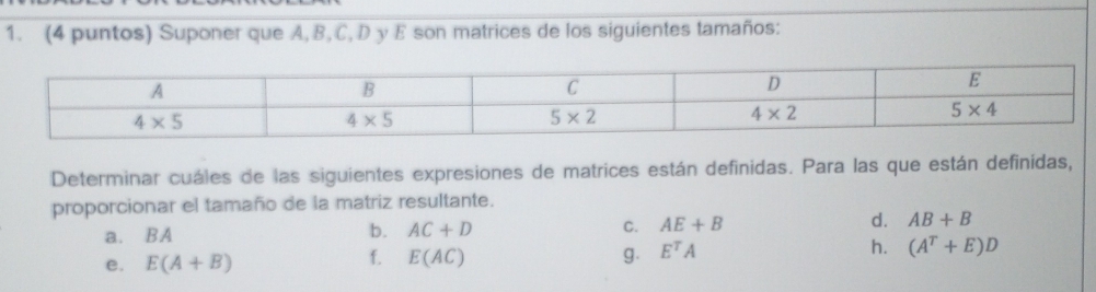 Resuelto:(4 puntos) Suponer que A,B,C,D y E son matrices de los ...