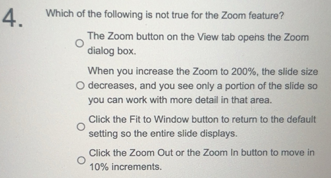 Solved: Which of the following is not true for the Zoom feature? The ...