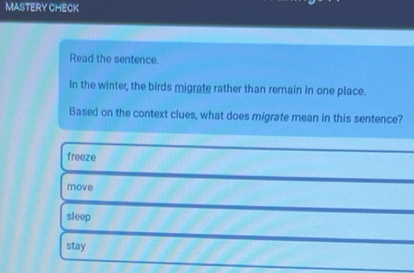Solved: MASTERY CHECK Read the sentence. In the winter, the birds ...