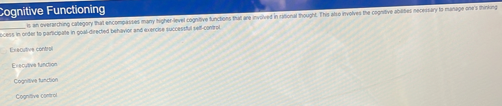 Solved: Cognitive Functioning is an overarching category that encompasses many higher-level ...