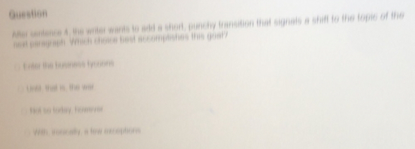 Solved: Guestion Alter sentence 4, the writer wants to add a short ...