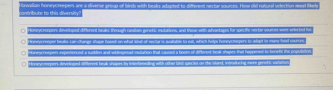 Solved: Hawaiian honeycreepers are a diverse group of birds with beaks ...