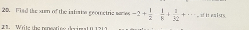 Solved: Find the sum of the infinite geometric series -2+ 1/2 - 1/8 + 1 ...