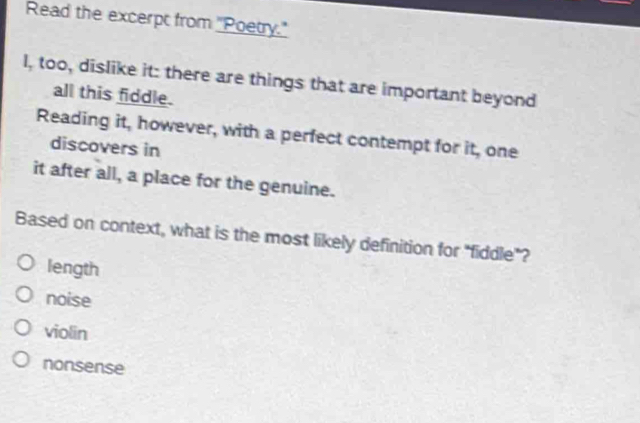 Solved: Read the excerpt from "Poetry." I, too, dislike it: there are ...