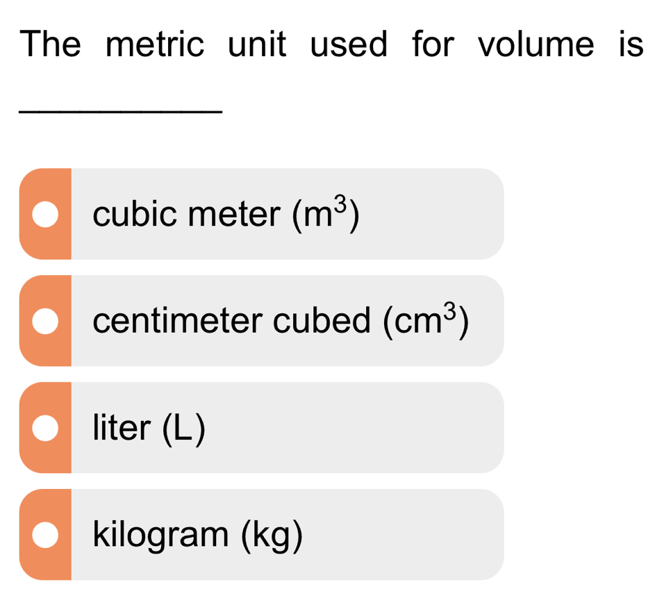 Solved: The metric unit used for volume is cubic meter (m^3) centimeter ...