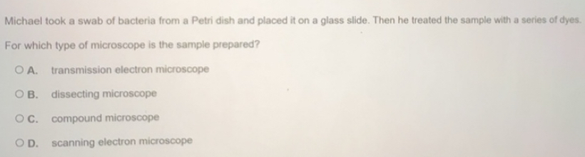 Solved: Michael took a swab of bacteria from a Petri dish and placed it ...