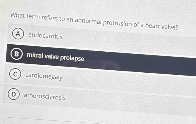 Solved: What term refers to an abnormal protrusion of a heart valve ...