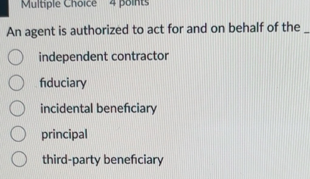 Solved: An agent is authorized to act for and on behalf of the ...