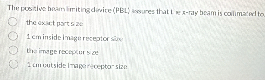 Solved: The positive beam limiting device (PBL) assures that the x -ray ...