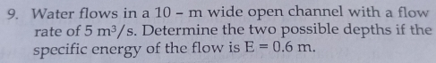 Solved: Water flows in a 10-m wide open channel with a flow rate of 5 n ...