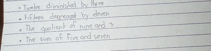 Solved: Twelve diminished by three Fifteen decreased by eleven The ...