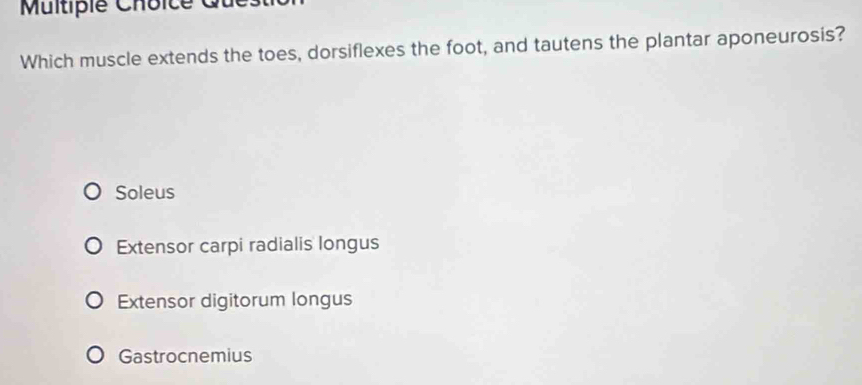 Solved: Multipie Choic e d Which muscle extends the toes, dorsiflexes ...