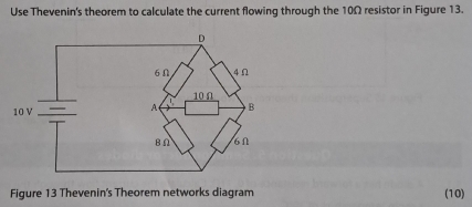 Solved: Use Thevenin's theorem to calculate the current flowing through the 10Ω resistor in ...