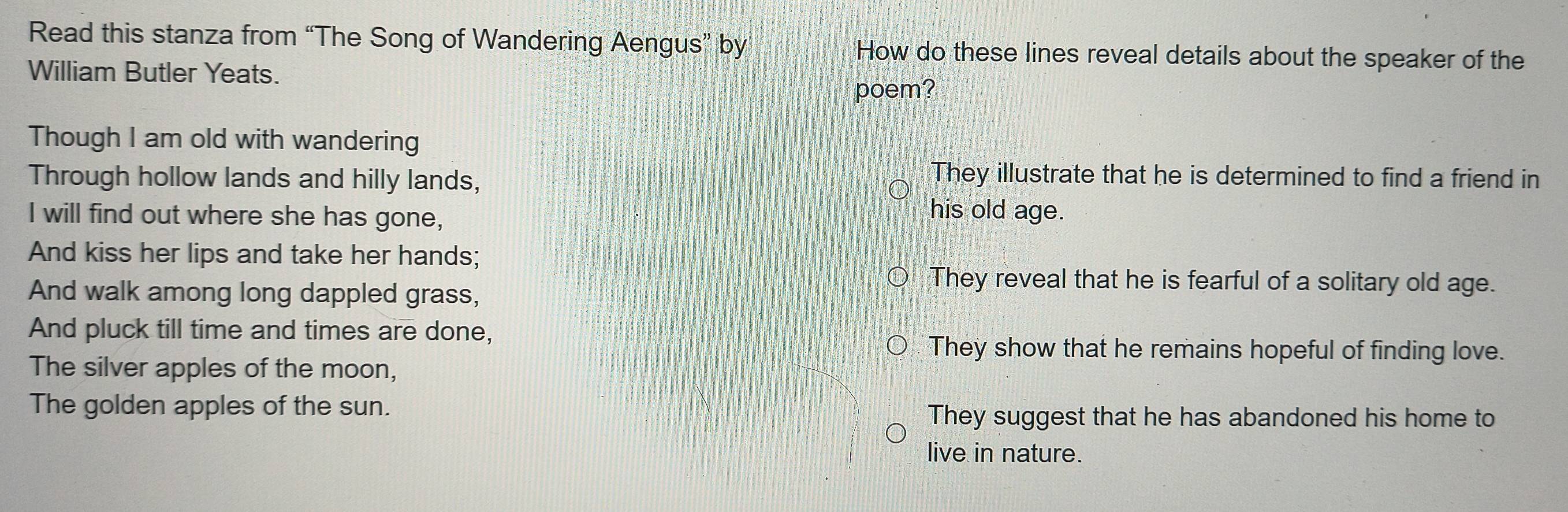 Solved: Read this stanza from “The Song of Wandering Aengus” by How do ...