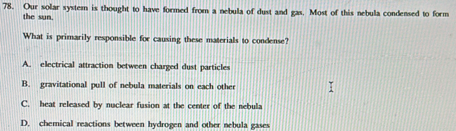 Solved: Our solar system is thought to have formed from a nebula of ...
