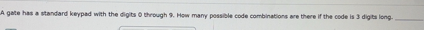 Solved: A gate has a standard keypad with the digits 0 through 9. How ...