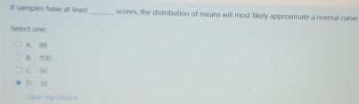 Solved: If samples have at least._ scores, the distribution of means ...