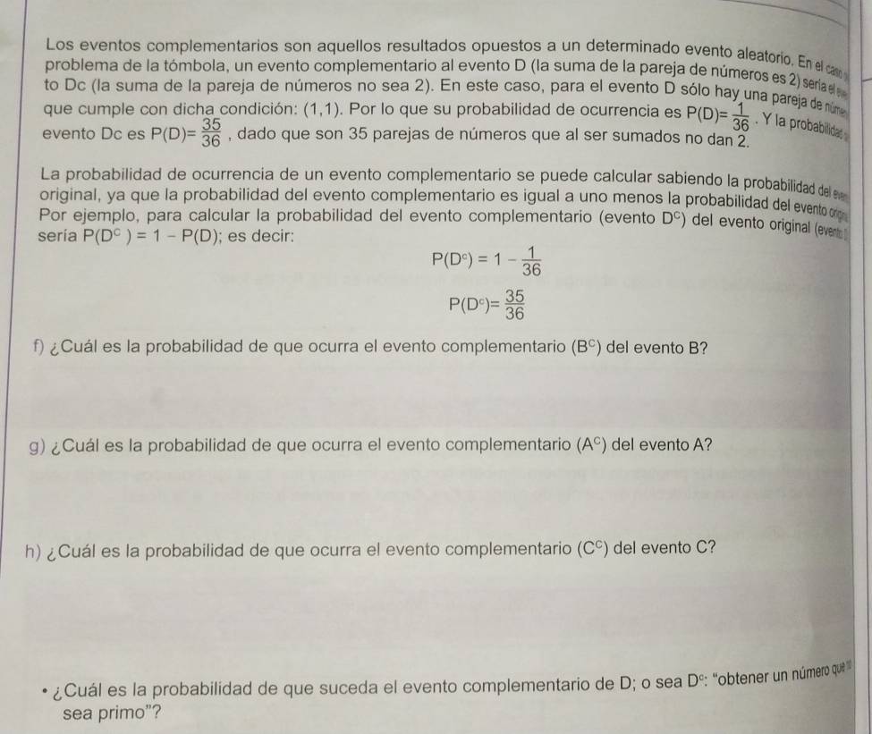 Resuelto:Los eventos complementarios son aquellos resultados opuestos a un determinado evento aleat