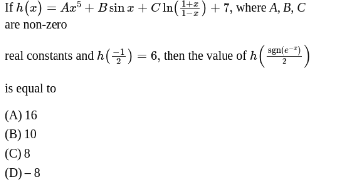 Solved: If h(x)=Ax^5+Bsin x+Cln ( (1+x)/1-x )+7 , where A, B, C are non-zero real constants and ...