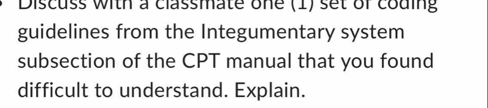 Solved: Discuss with a classmate one (1) set of coding guidelines from the Integumentary system ...