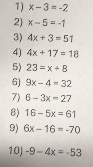 Solved: x-3=-2 2) x-5=-1 3) 4x+3=51 4) 4x+17=18 5) 23=x+8 6) 9x-4=32 7 ...